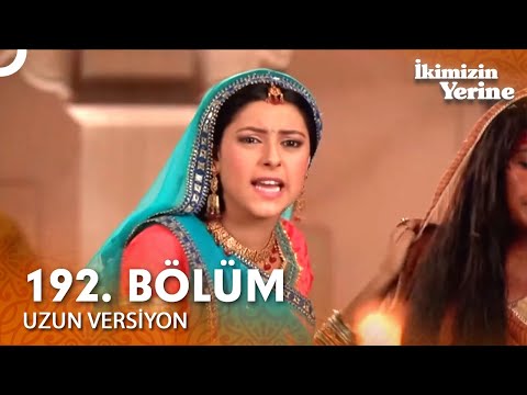 İkimizin Yerine Hint Dizisi 192. Bölüm (Uzun Versiyon)