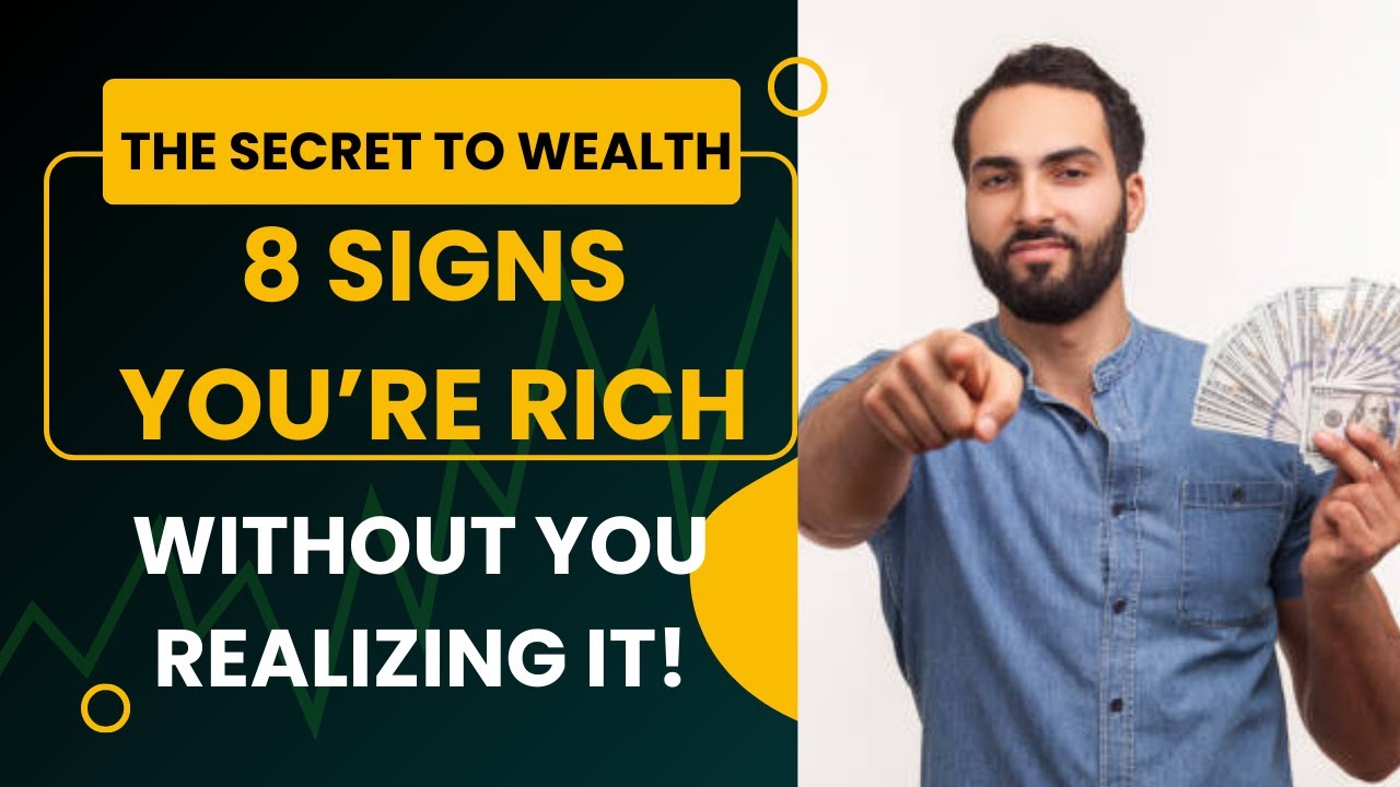 THE SECRET TO WEALTH: 8 SIGNS YOU’RE RICH WITHOUT REALIZING IT. - YouTube