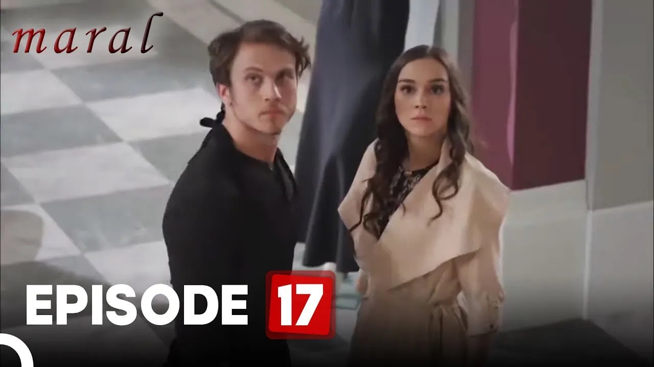 Maral My Most Beautiful Story | Episode 17 (English Subtitles) - YouTube