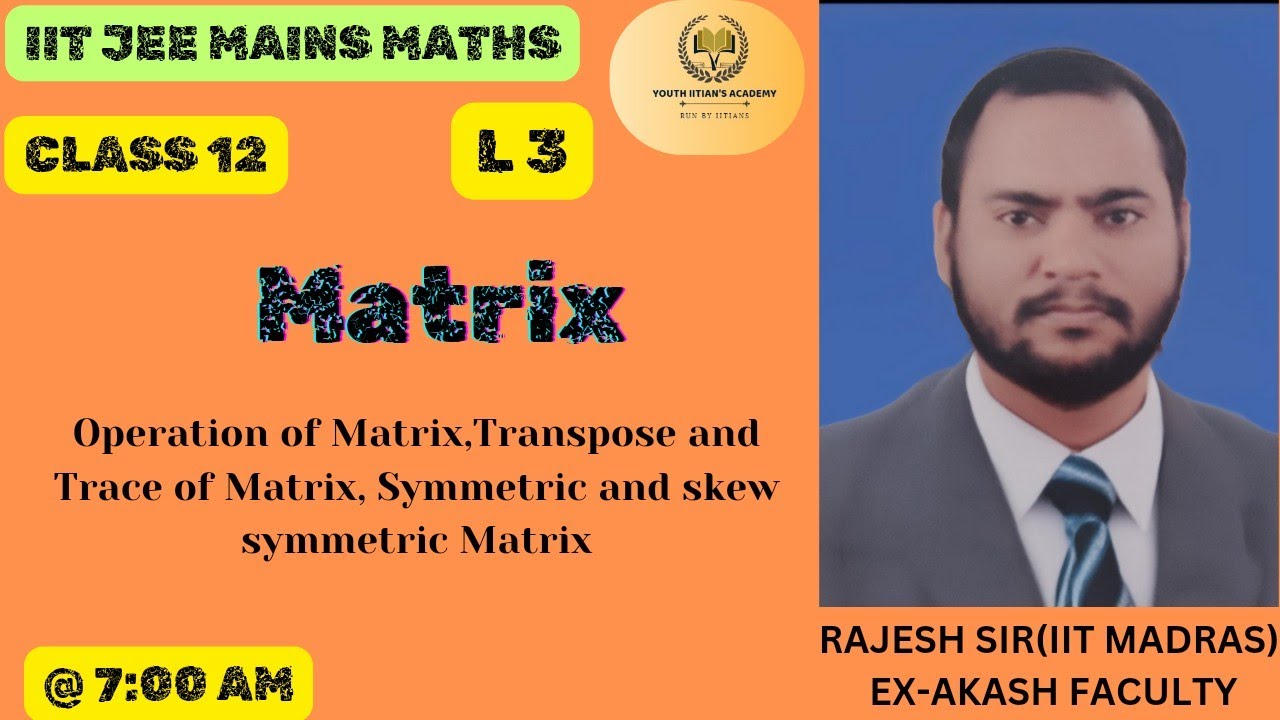 Operation of Matrix,Transpose,Trace of Matrix|Class 12|Jee Mains|Rajesh ...
