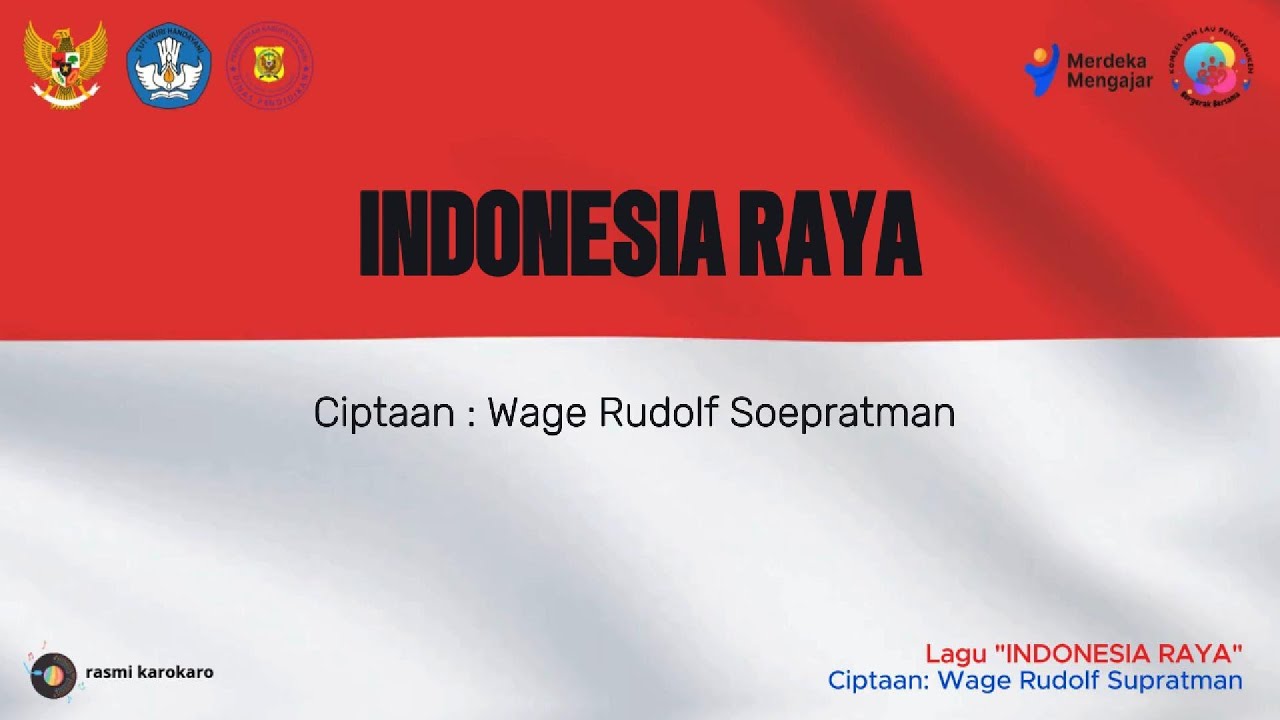 INDONESIA RAYA Ciptaan : Wage Rudolf Soepratman - YouTube
