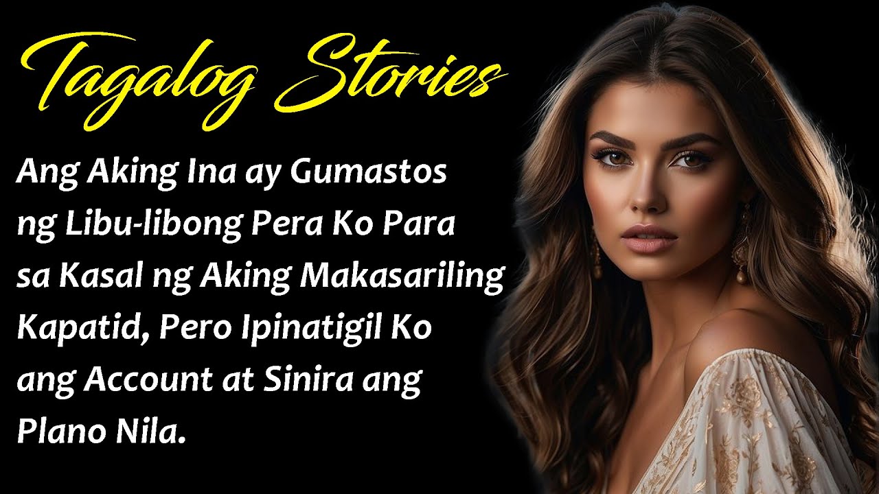Tagalog Stories - Ang Aking Ina ay Gumastos ng Libu-libong Pera Ko Para ...