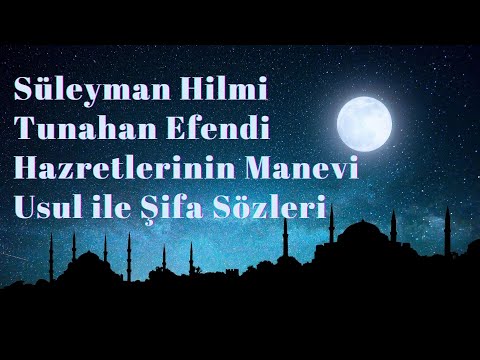Süleyman Hilmi Tunahan Efendi Hazretlerinin Manevi Usul ile Şifa Sözleri