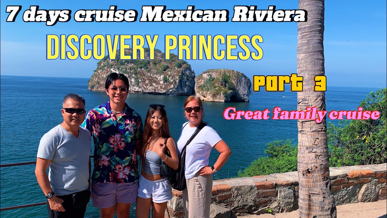 7 days Mexican Riviera Cruise part 3 final episode ( Discovery Princess ...