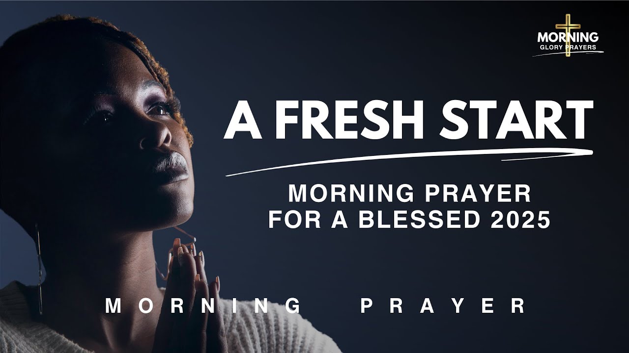 A Fresh Start: Morning Prayer for a Blessed 2025 - YouTube