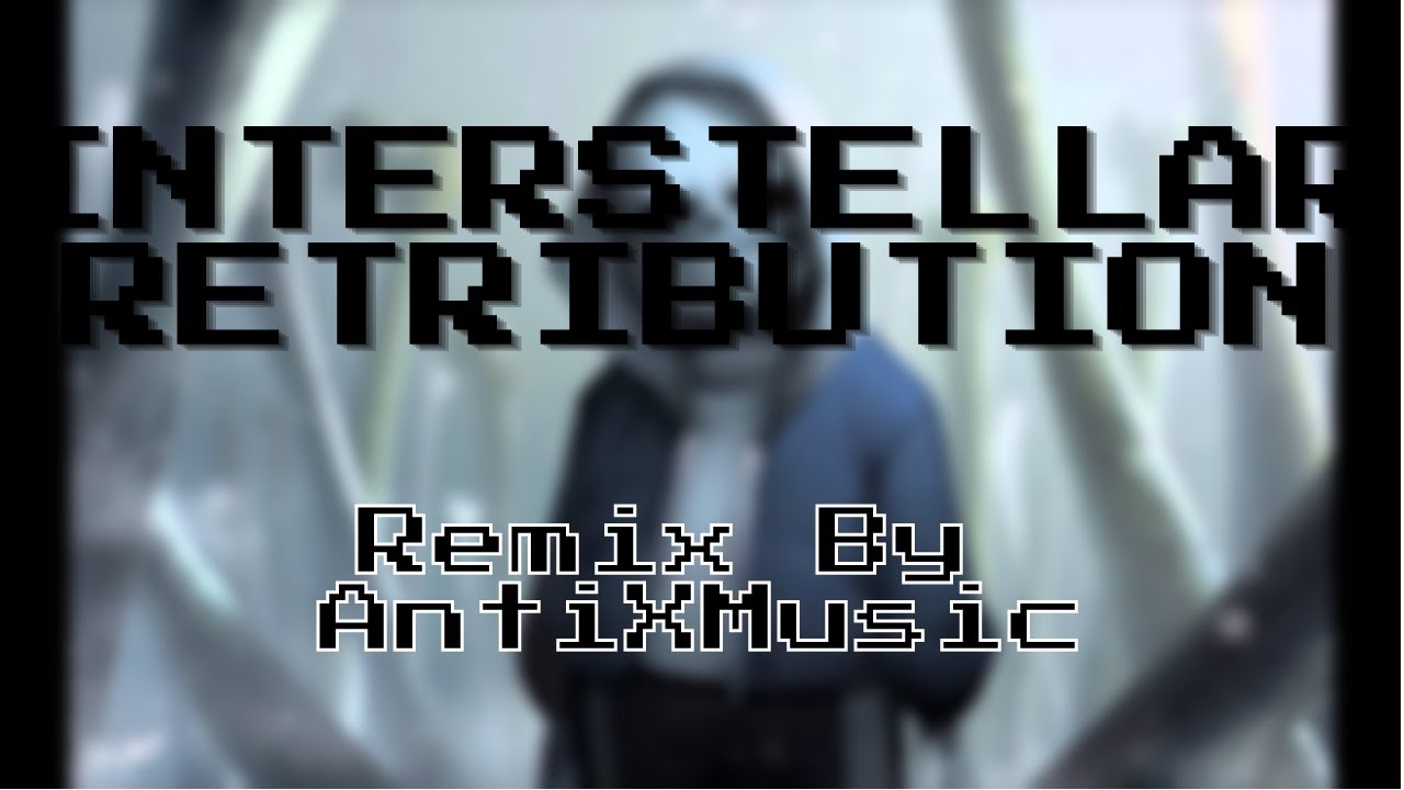 Interstellar Retribution (REMIX) - YouTube
