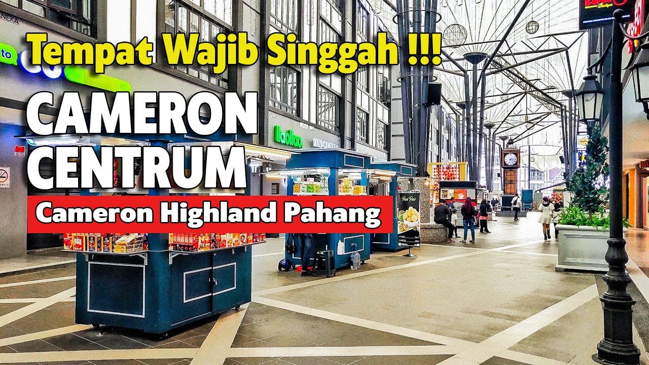 CAMERON CENTRUM MALL BRINCHANG | TEMPAT WAJIB SINGGAH | TEMPAT MENARIK DI CAMERON HIGHLANDS ...
