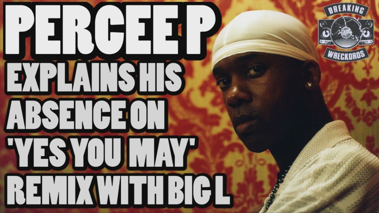 Percee P Explains His Absence On 'Yes You May Remix' With Big L & Lord ...