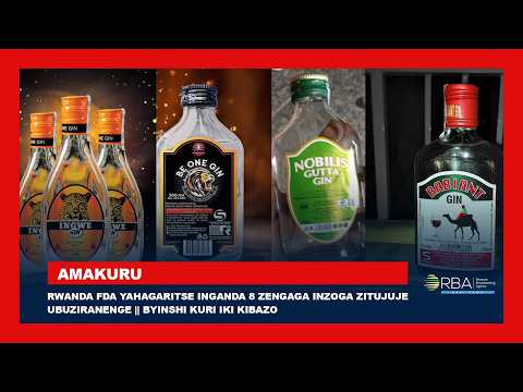 Rwanda FDA yahagaritse inganda 8 zengaga inzoga zitujuje ubuziranenge || Byinshi kuri iki kibazo