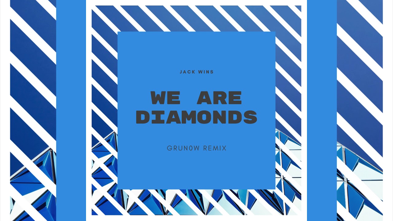 Jack Wins - We are Diamonds (Grun0w Remix) - YouTube