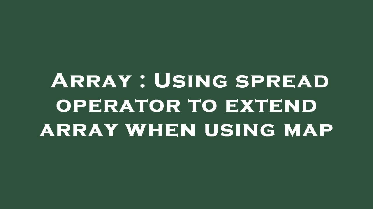 Array Using Spread Operator To Extend Array When Using Map Youtube 9076