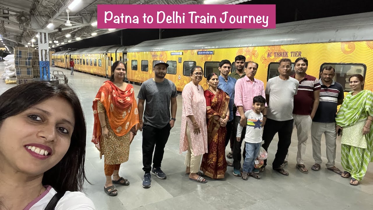 Patna to New Delhi Train Journey | Tejas Rajdhani Express | IRCTC ...