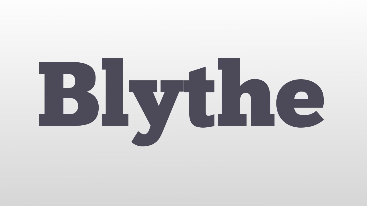 Blythe meaning and pronunciation - YouTube