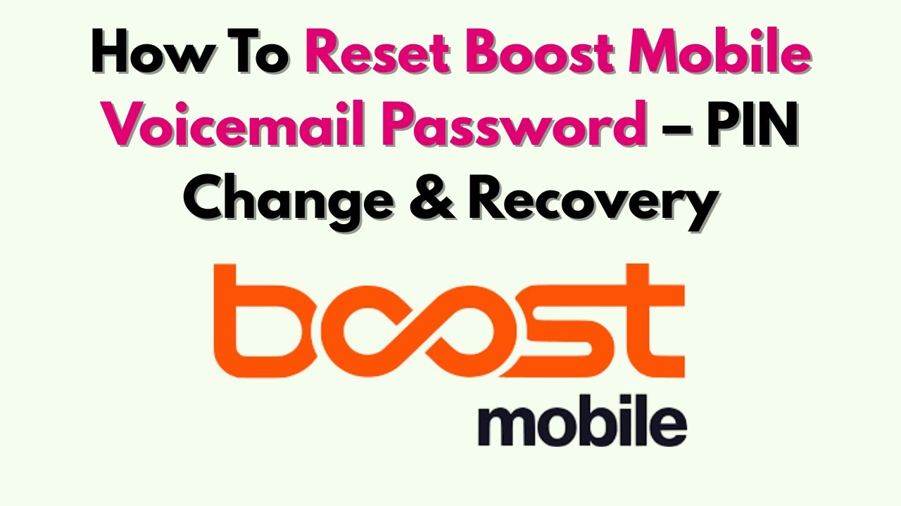 How To Reset Boost Mobile Voicemail Password – PIN Change & Recovery ...