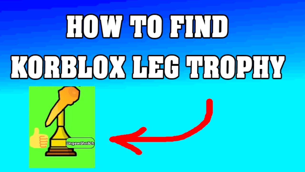 HOW TO FIND KORBLOX LEG TROPHY - FIND THE TROPHIES / Roblox - YouTube