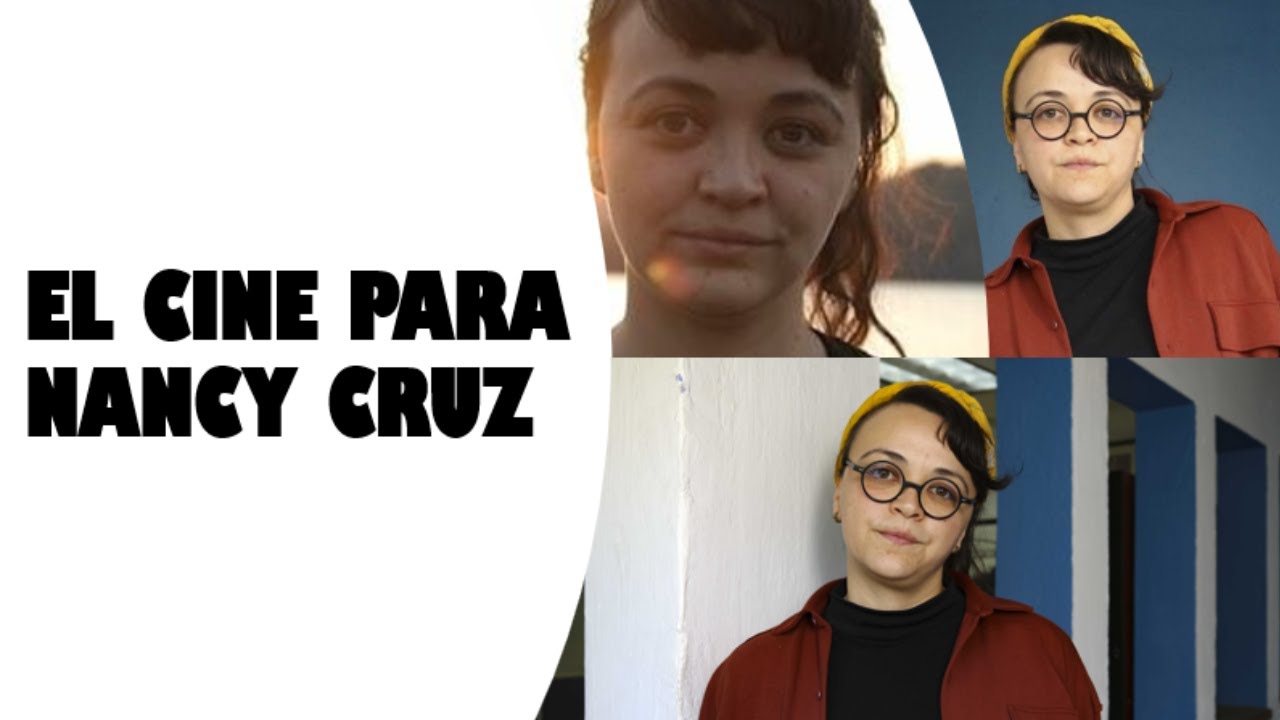 EL CINE PARA NANCY CRUZ - CINE A TU LADO [CONOCE A] - NANCY CRUZ - YouTube