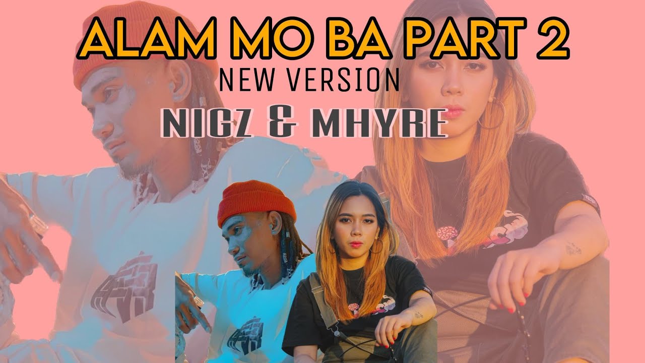 @nigztv4785 & Mhyre - Alam mo ba part 2 (NEW VERSION) ft. @cojiemcverse ...
