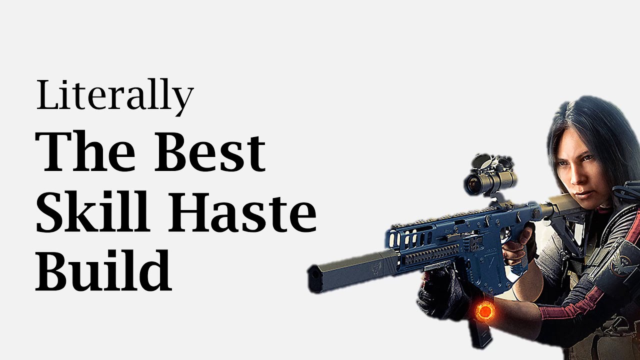 Literally the best Skill Haste build - Part 1 - Division 2 - YouTube