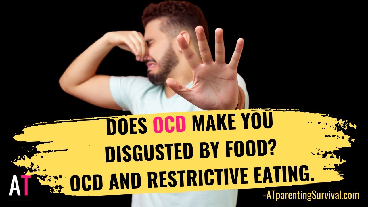 Does OCD Make You Disgusted by Food? OCD and Restrictive Eating. - YouTube