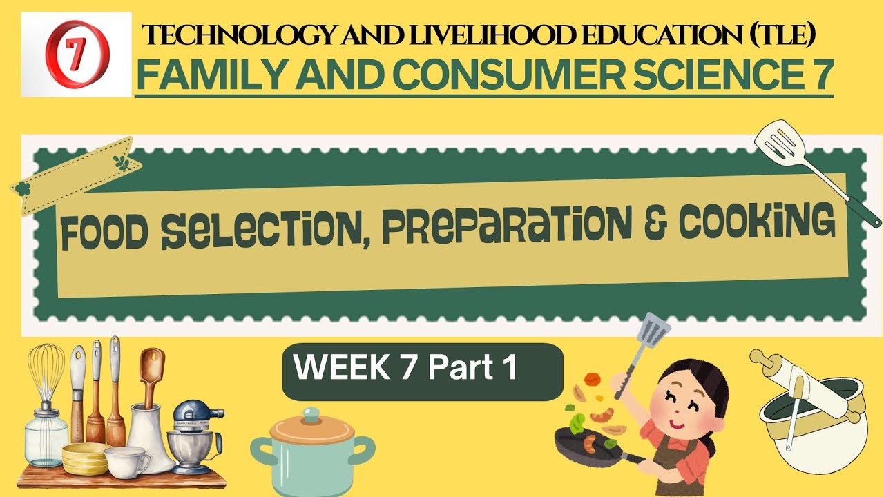 TLE Grade 7 Quarter 3 - FCS Week 7 : food selection, preparation ...