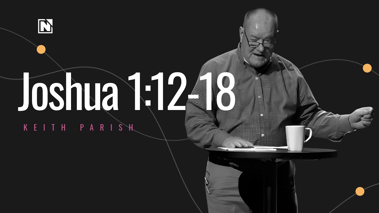 | August 31st, 2025 | Joshua 1:12-18 | Keith Parish | NorthEast ...