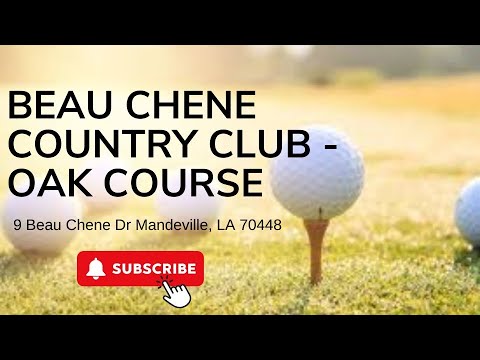 Beau Chene Country Club - Oak Course: Hole 12 Overview - YouTube