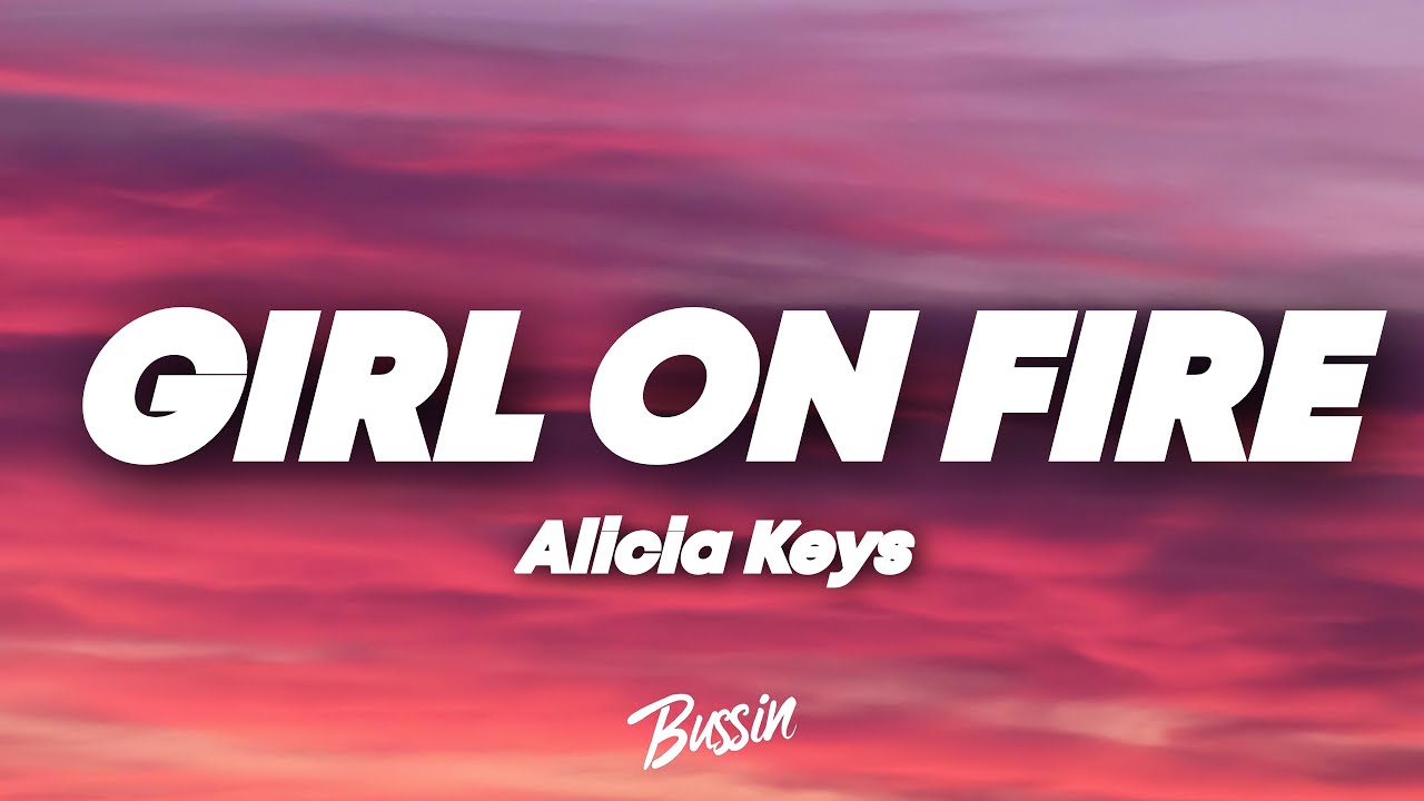 Alicia Keys - Girl on Fire (Lyrics) - YouTube