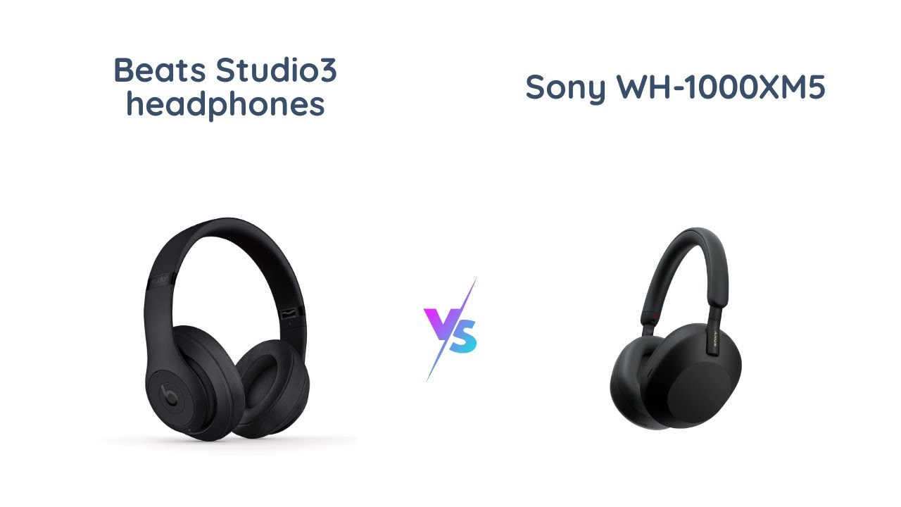 Beats Studio3 vs Sony WH-1000XM5: Which ANC headphones to buy? - YouTube