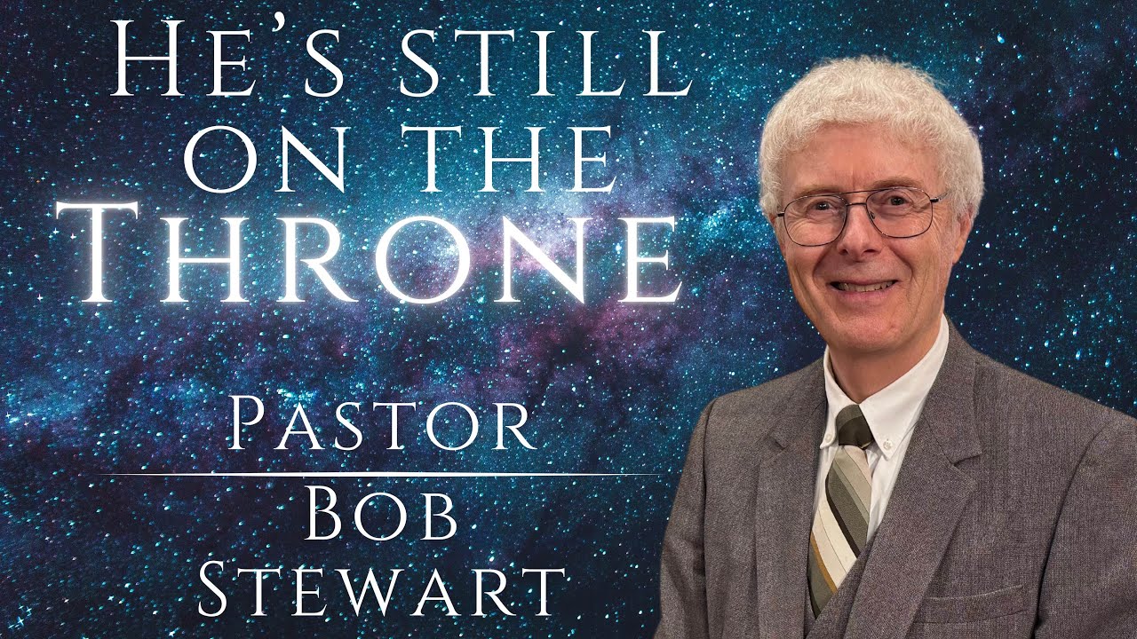He's Still On The Throne || Pastor Bob Stewart - YouTube