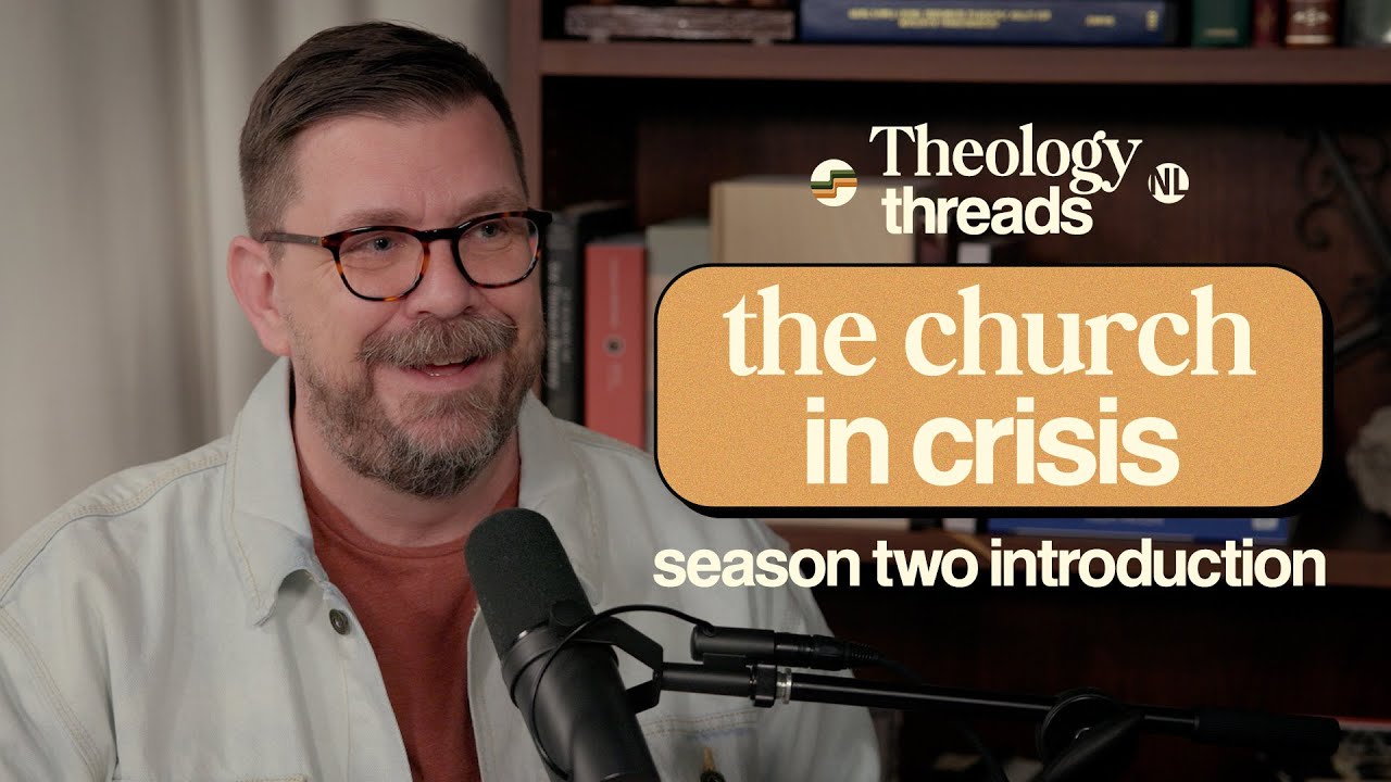 The Church in Crisis I Theology Threads I Season Two Introduction - YouTube