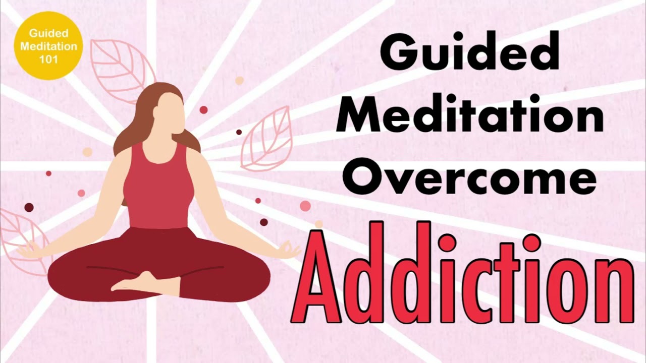 Guided Meditation for Addiction Recovery / Overcome Addict 10 minutes ...