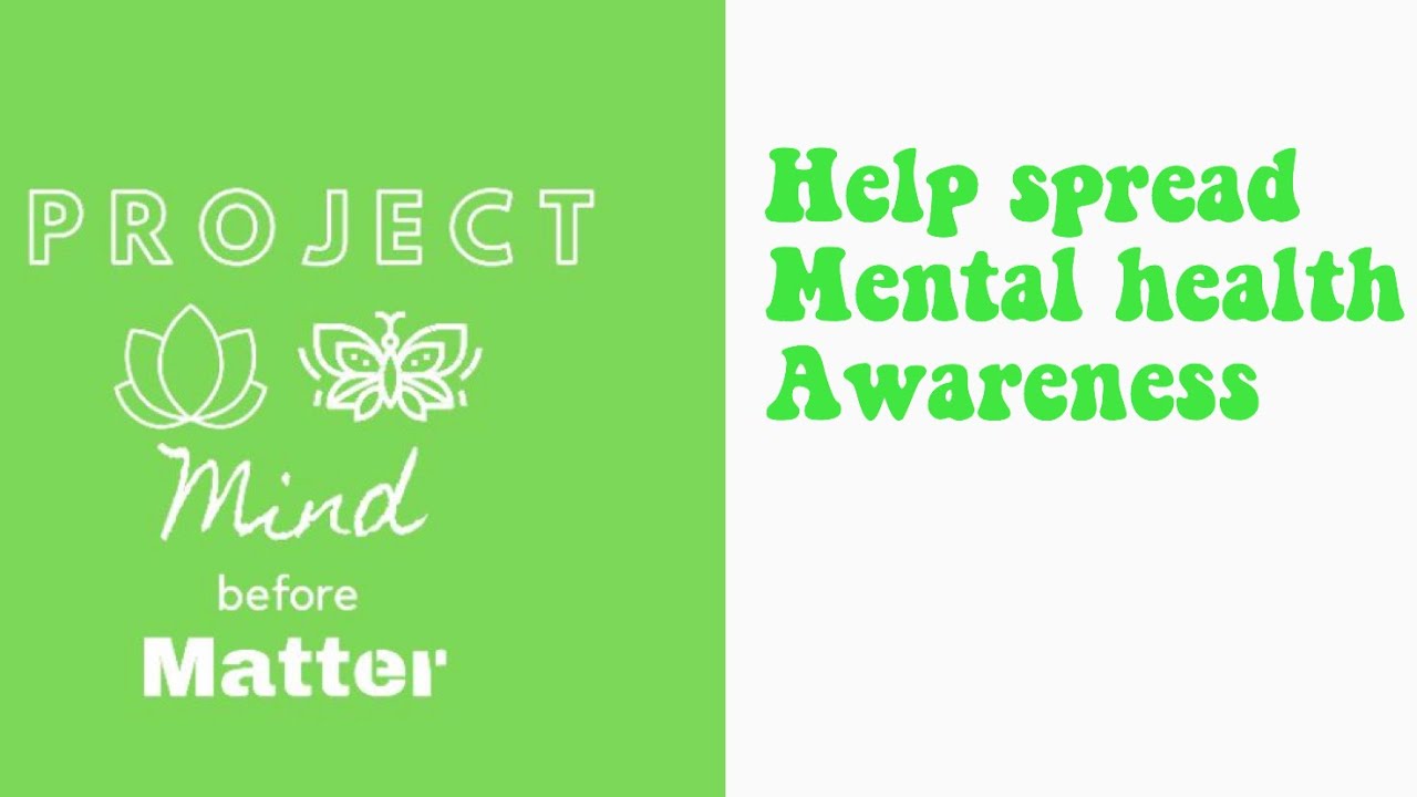 project mind before matter // help us raise mental health awareness ...