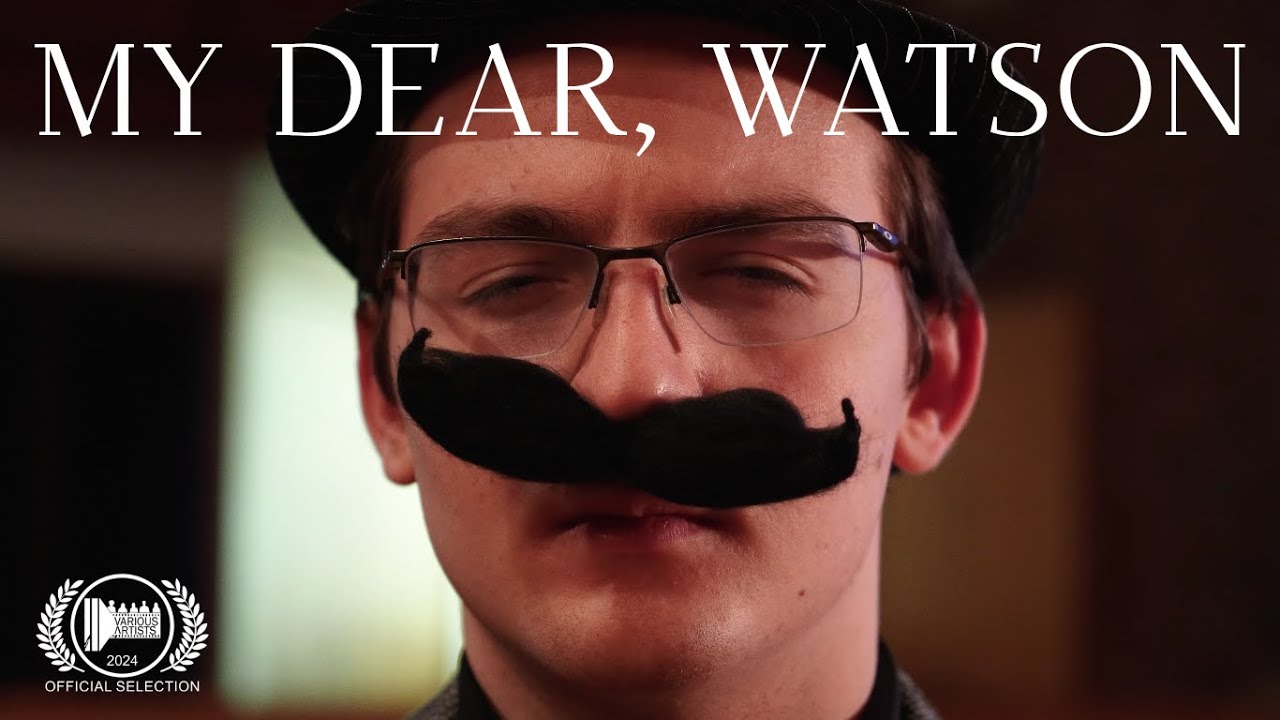 My Dear, Watson — a Dramedy short film - YouTube
