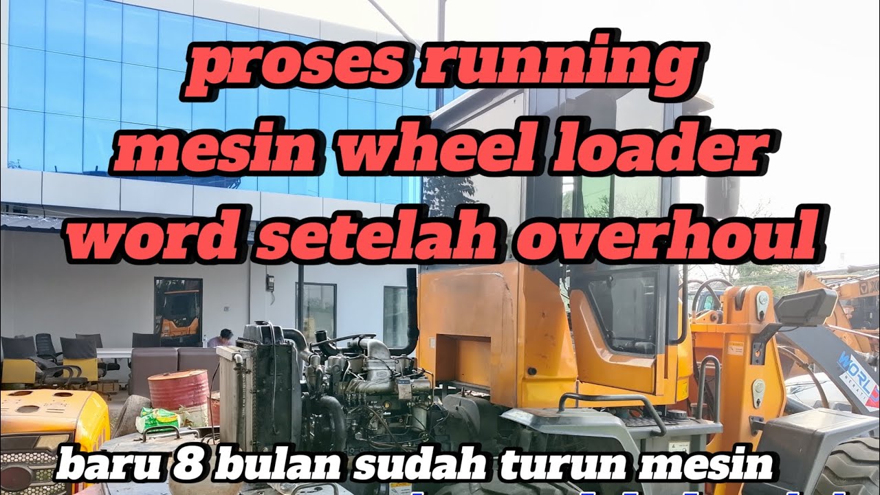Proses Running Mesin Wheel Loader Setelah Overhaul - YouTube