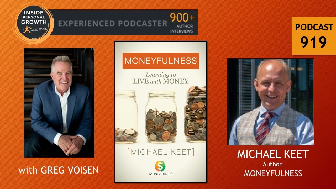Podcast 919:Moneyfulness: Learning to Live with Money with Michael Keet ...