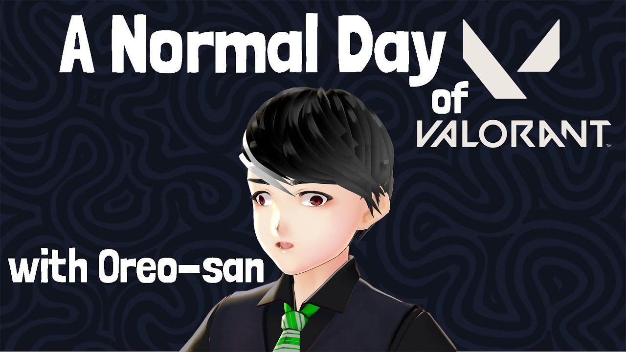 A very normal day of Valorant with Oreo-san - YouTube