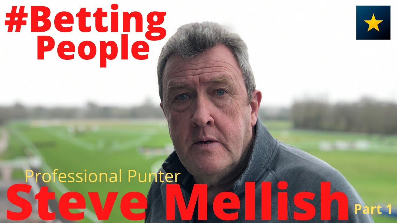 #BettingPeople Interview STEVE MELLISH Professional Punter & Pundit 1/3 ...