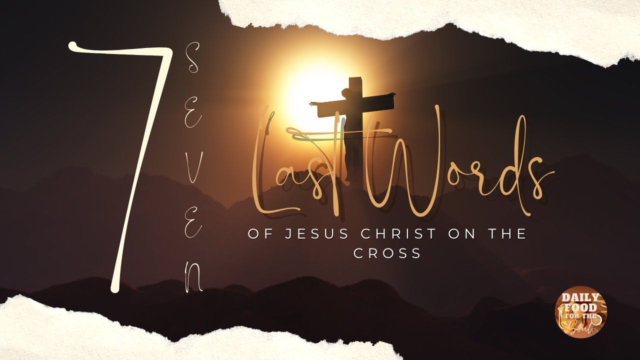 The 7 Last Words of Jesus Christ on the Cross | The 7 Sayings of Jesus ...