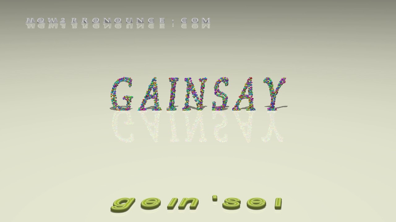gainsay - pronunciation + Examples in sentences and phrases - YouTube