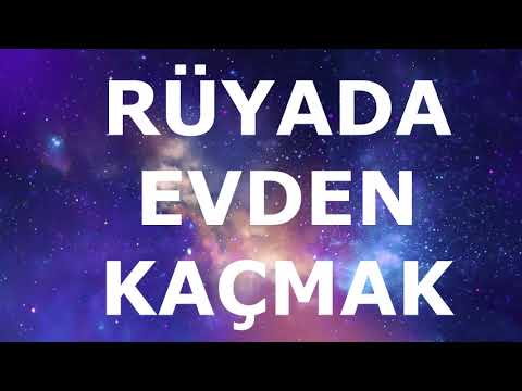 Rüyada evden kaçmak anlamı ve tabiri