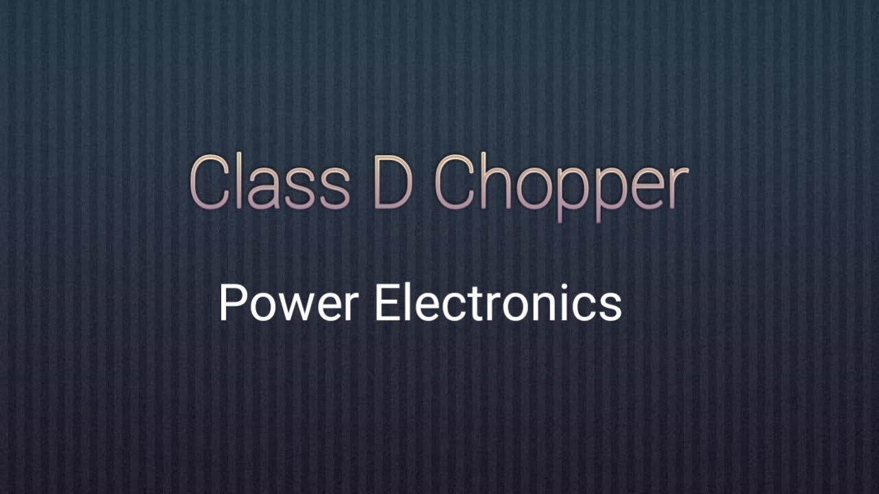 Class D Chopper #powerelectronics #ee #gate #ece - YouTube
