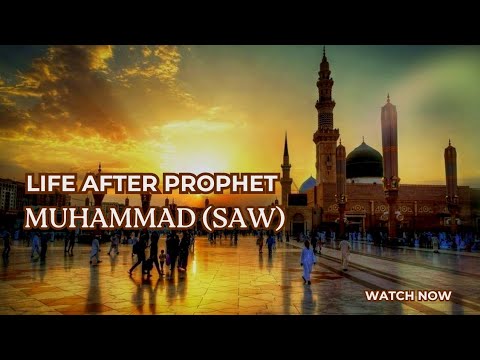 Life After Prophet Muhammad (SAW) - YouTube