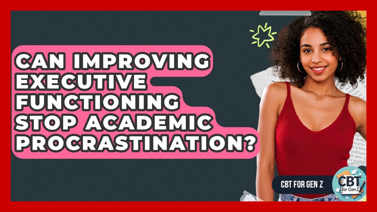 Can Improving Executive Functioning Stop Academic Procrastination ...