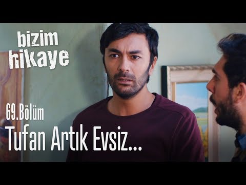 Tufan artık evsiz - Bizim Hikaye 69. Bölüm