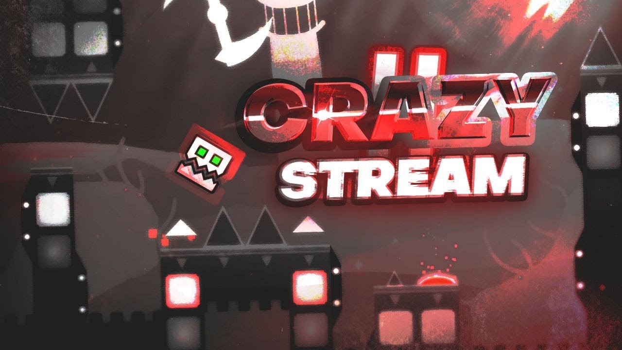 🔴 Crazy II STREAM GG! | MY NEW HARDIEST | Geometry Dash 2.2 [REQ:10RUB ...