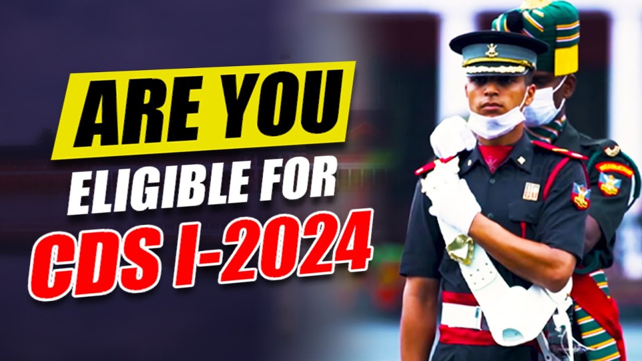Are You Eligible for CDS 1 2024 Exam | CDS 2024 Eligibility Criteria ...