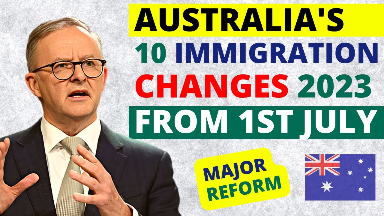 Australia’s 10 Major Immigration Changes from July 1st, 2023 | Massive ...