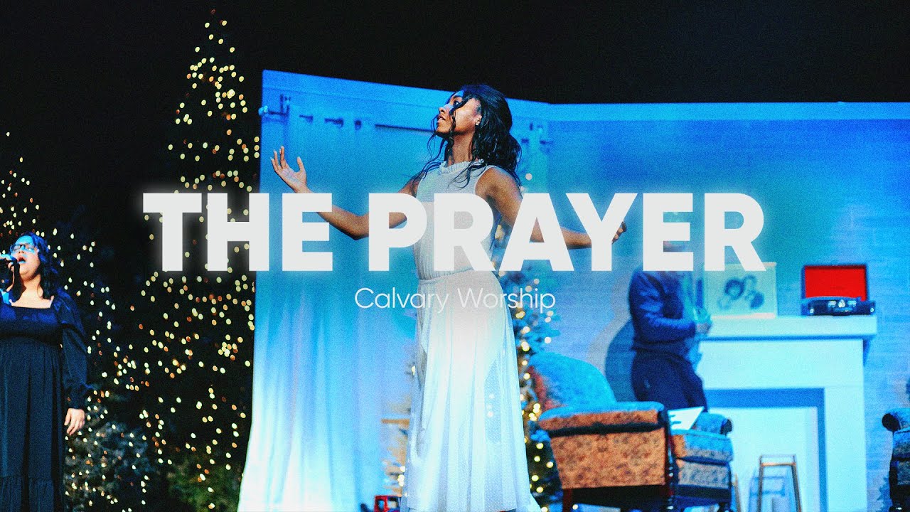 THE PRAYER | CALVARY WORSHIP - YouTube