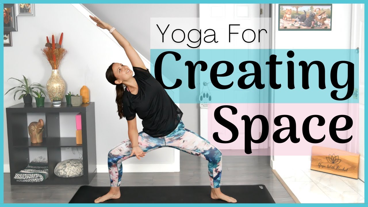 Yoga for Creating Space | Yoga with Rachel - YouTube