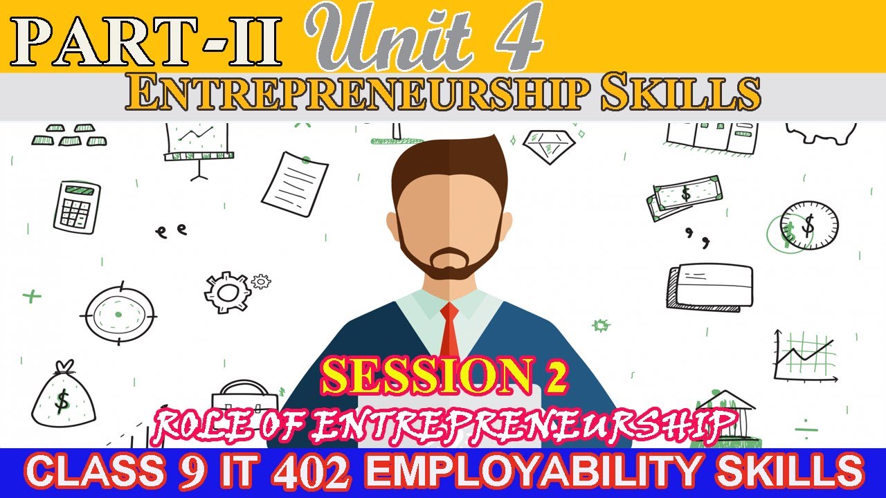 Role of Entrepreneurship | Unit 4: Entrepreneurship Skills | Session 2 ...
